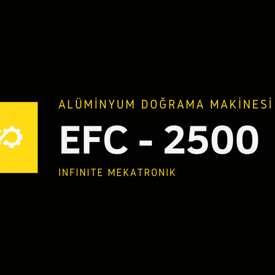 ALÜMİNYUM DOGRAMA MAKİNESİ EFC-2500